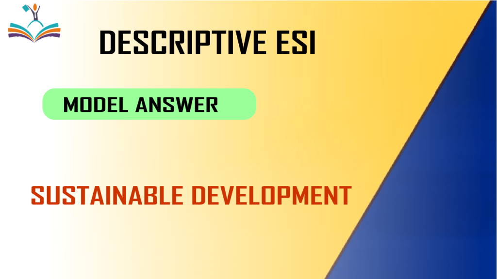 Model answer - Sustainable Development : Descriptive ESI , RBI Grade B ...